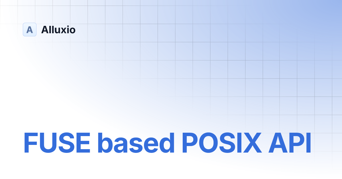 FUSE based POSIX API | Alluxio