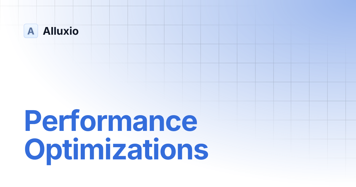Performance Optimizations | Alluxio