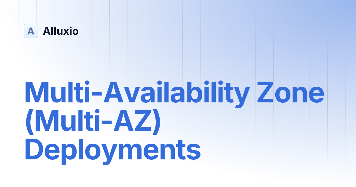 Multiple Availability Zones (AZ) | Alluxio