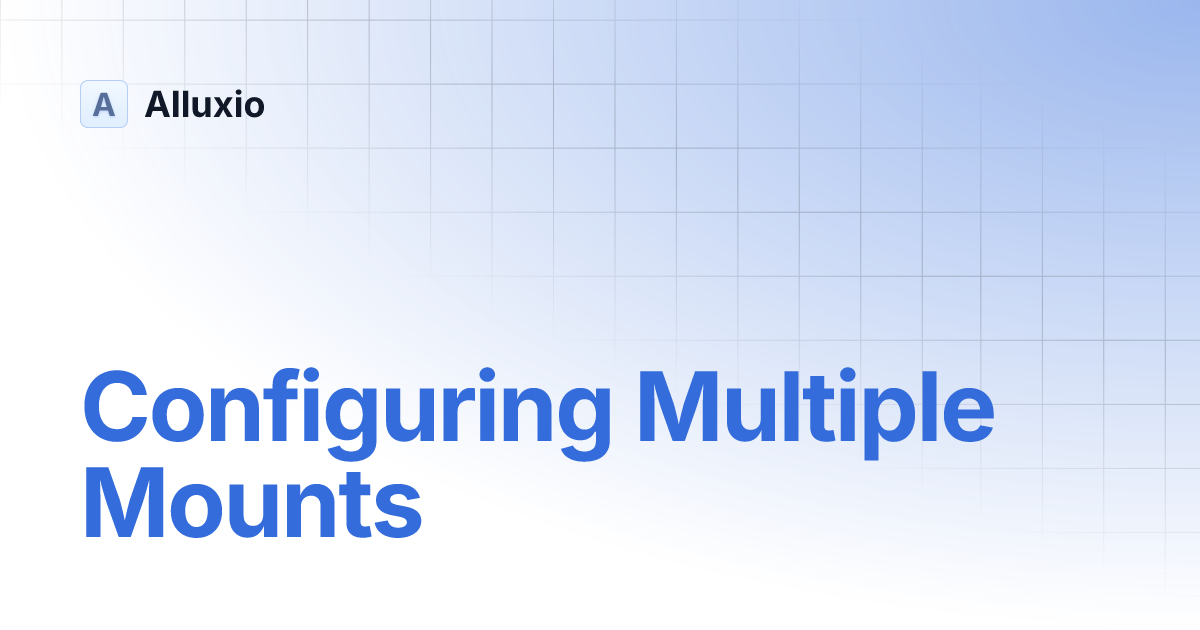 Configuring Multiple Mounts | Alluxio