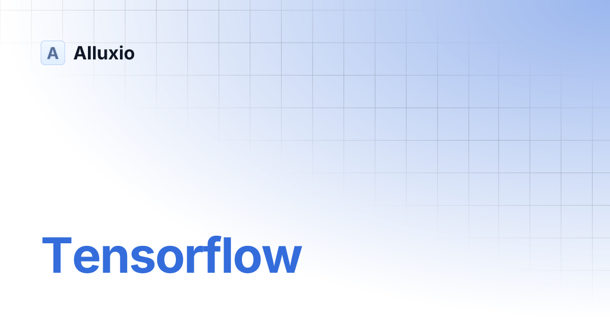 Tensorflow | Alluxio