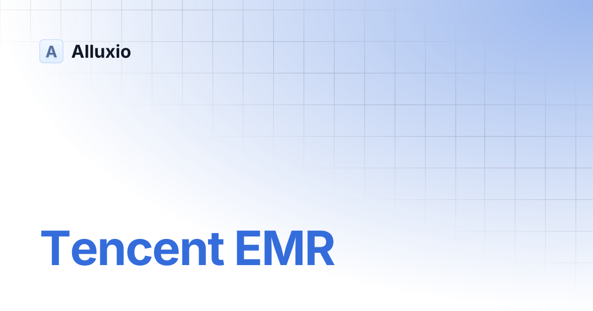 Tencent EMR | Alluxio