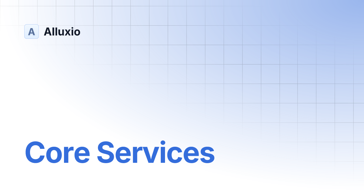 Core Services | Alluxio