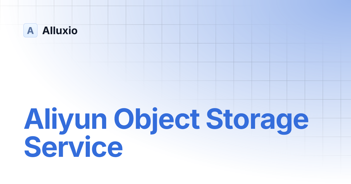 Aliyun Object Storage Service | Alluxio