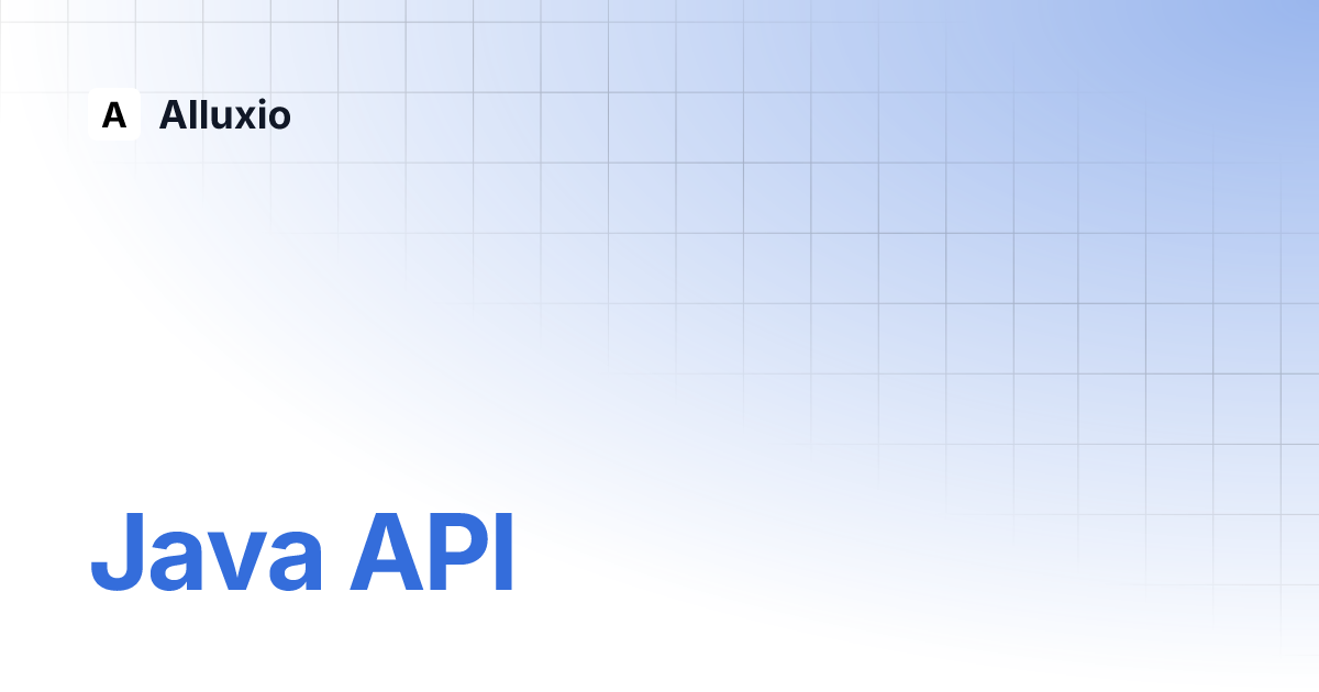 Java API | Alluxio Java API | Alluxio