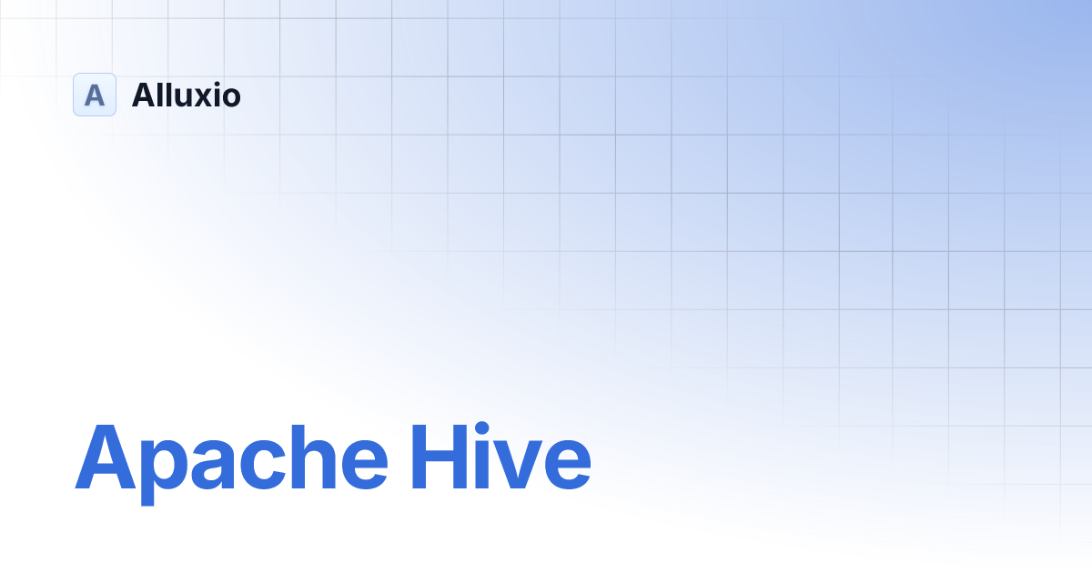 Apache Hive | Alluxio