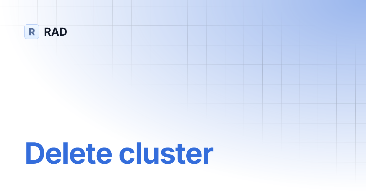 Delete cluster | RAD