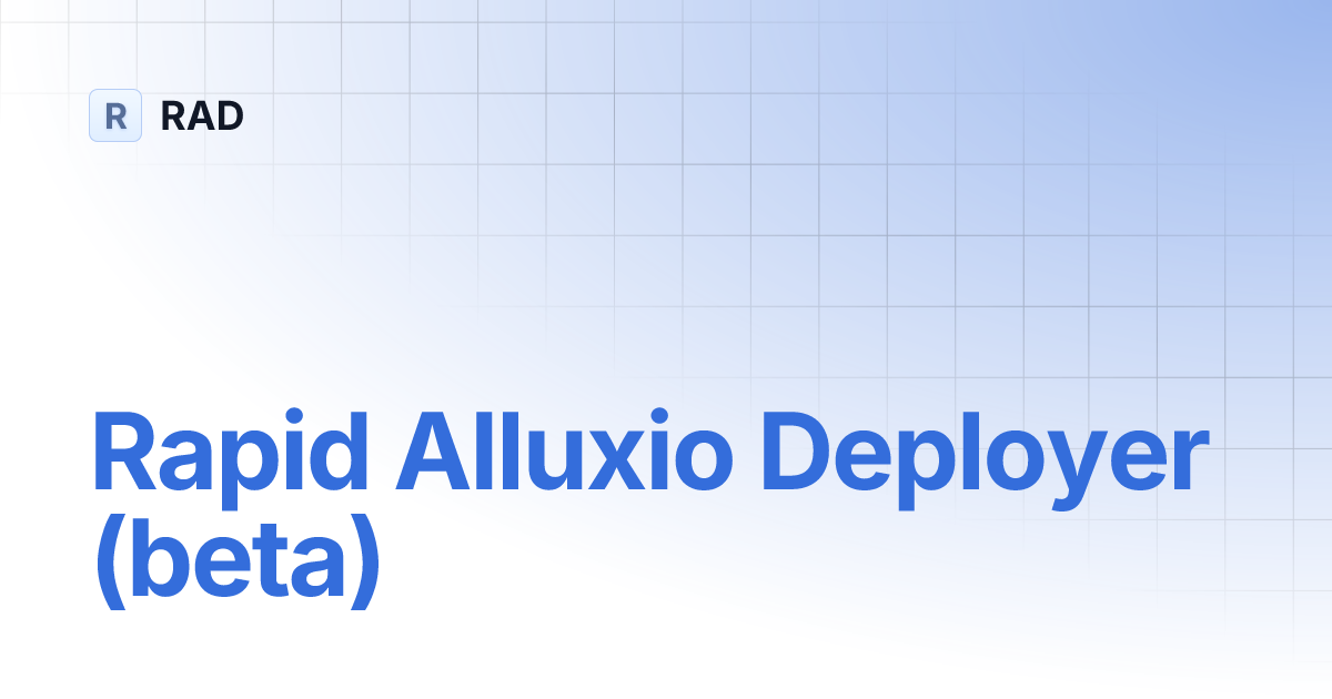Rapid Alluxio Deployer (beta) | RAD